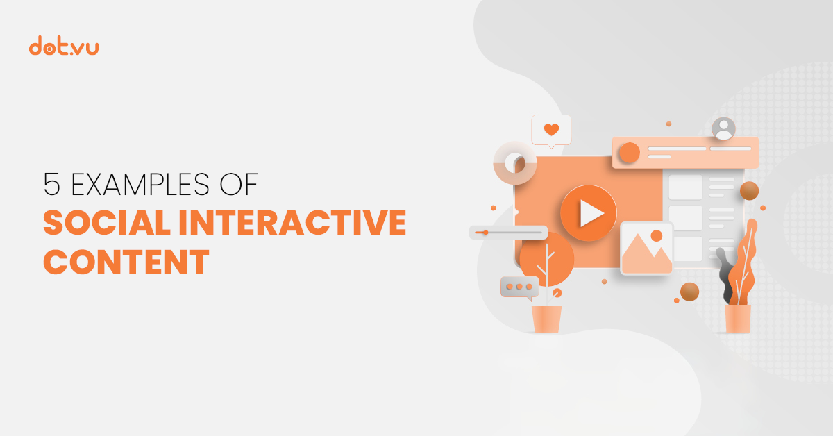 5 Examples of Social Interactive Content | Dot.vu