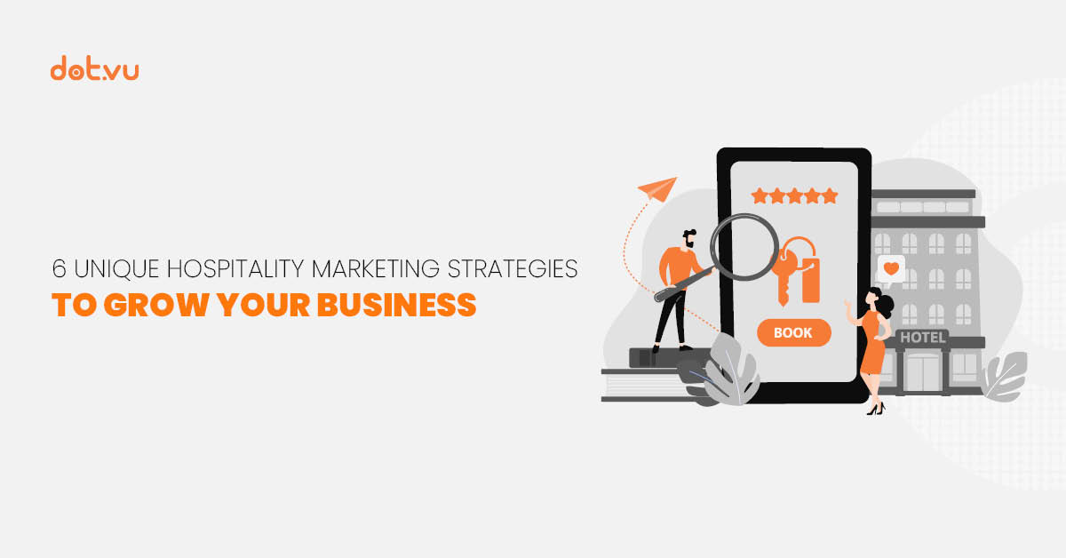 6 Unique hospitality marketing strategies to grow your business