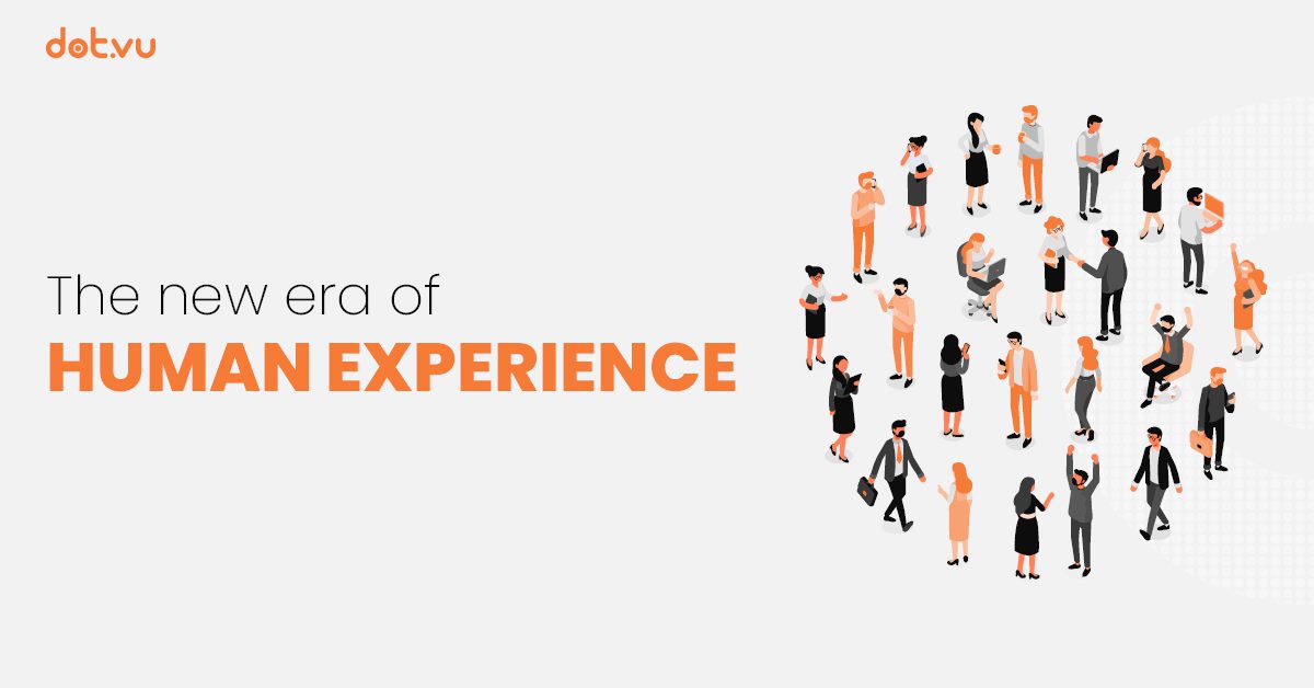 The new era of Human Experience | Blog | Dot.vu