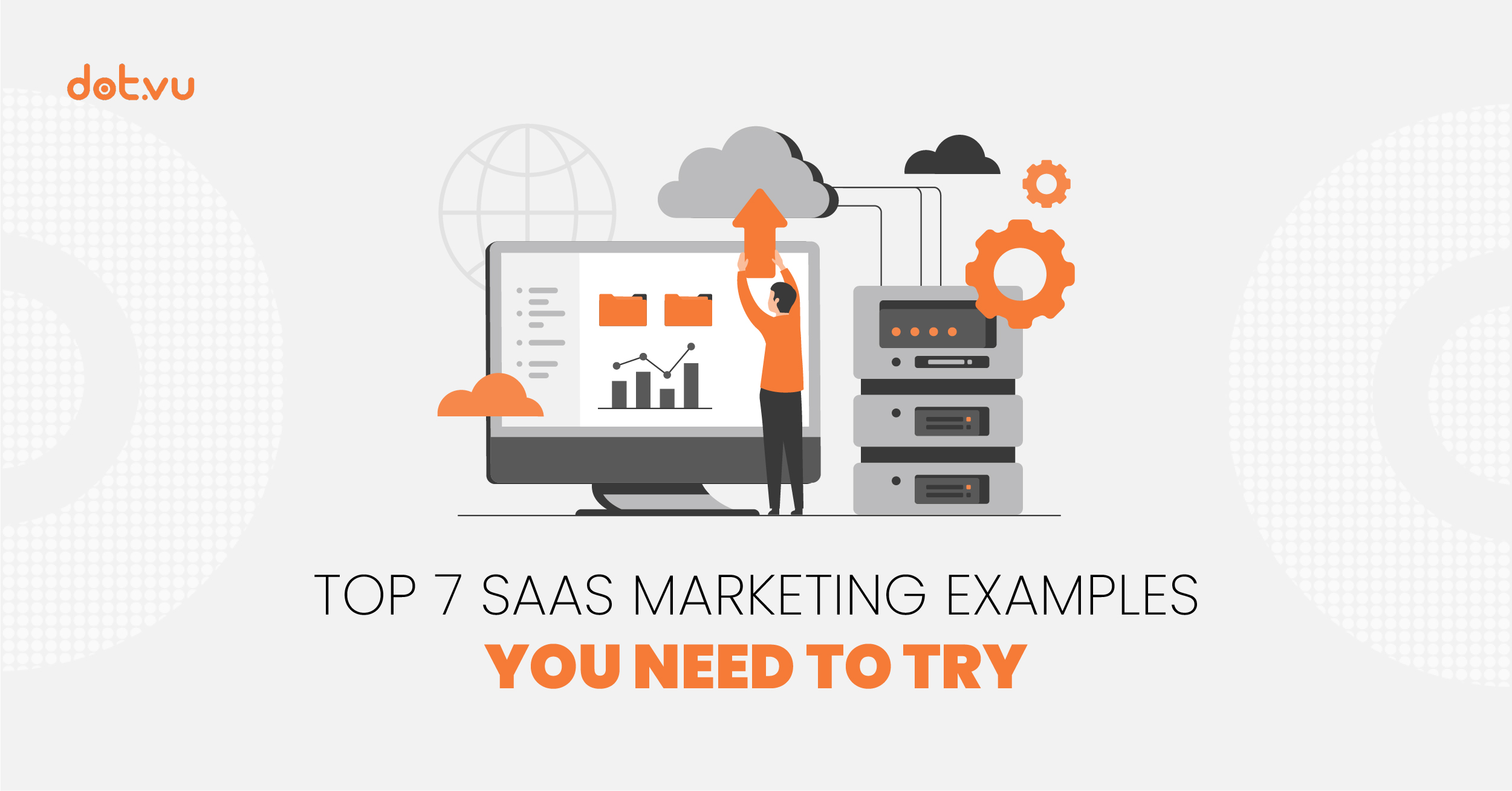 Top 7 SaaS marketing examples you need to try | Dot.vu Blog