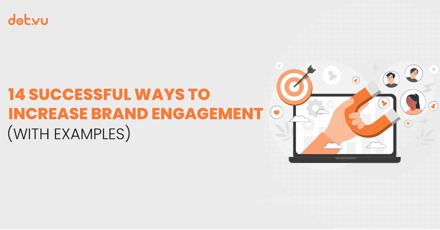 14 Successful ways to increase brand engagement (with examples) | Dot.vu