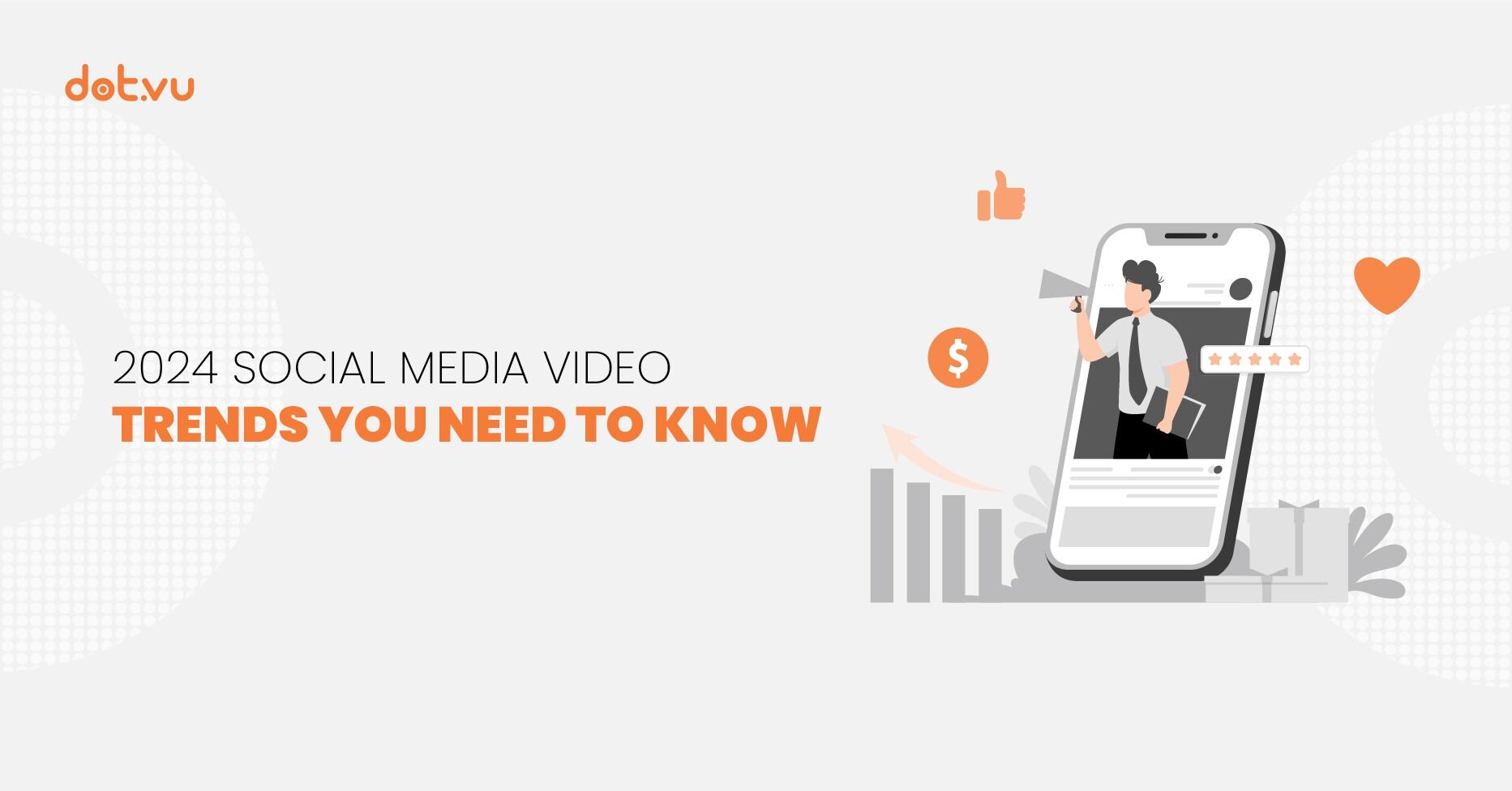 2024 social media video trends you need to know | Dot.vu
